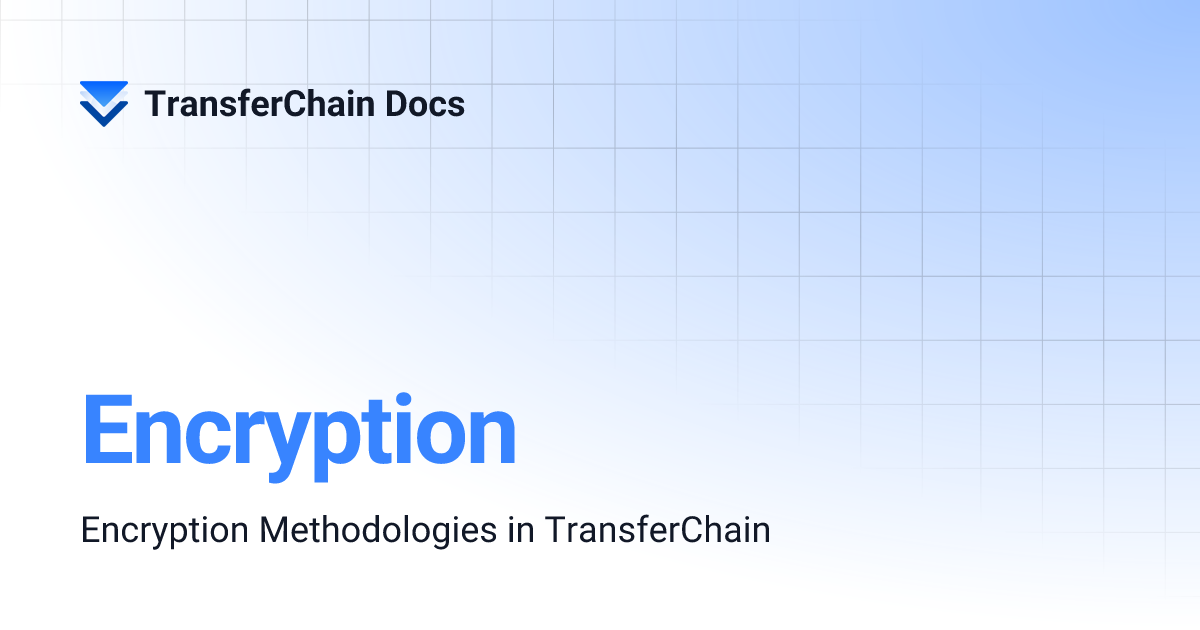 Encryption | TransferChain Docs