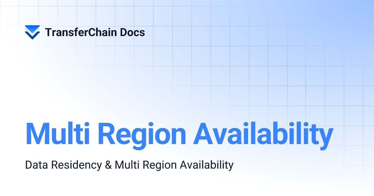 Multi Region Availability | TransferChain Docs